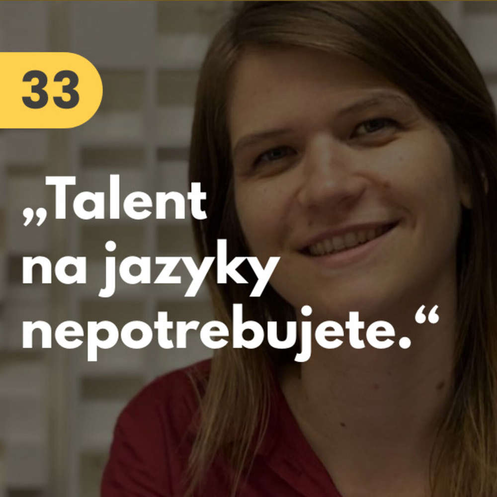 Epizoda 33. Lýdia Machová (Jazykový mentoring): „Talent na jazyky ...